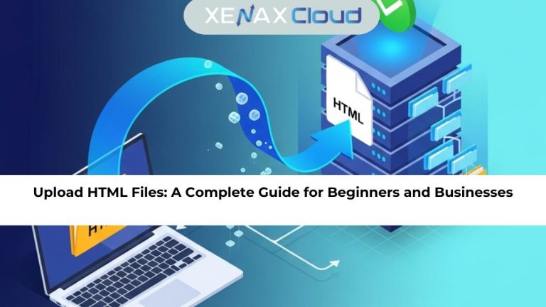 Upload HTML Files A Complete Guide for Beginners and Businesses